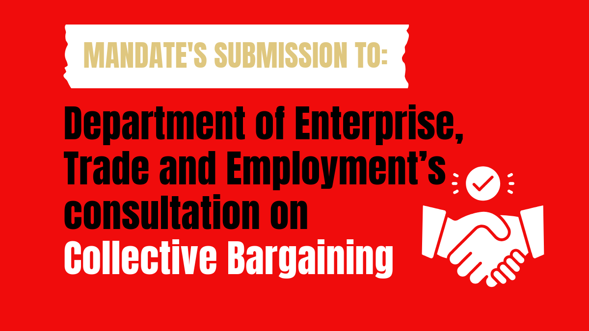 Mandate's Submission to Department of Enterprise, Trade and Employment on Collective Bargaining ...