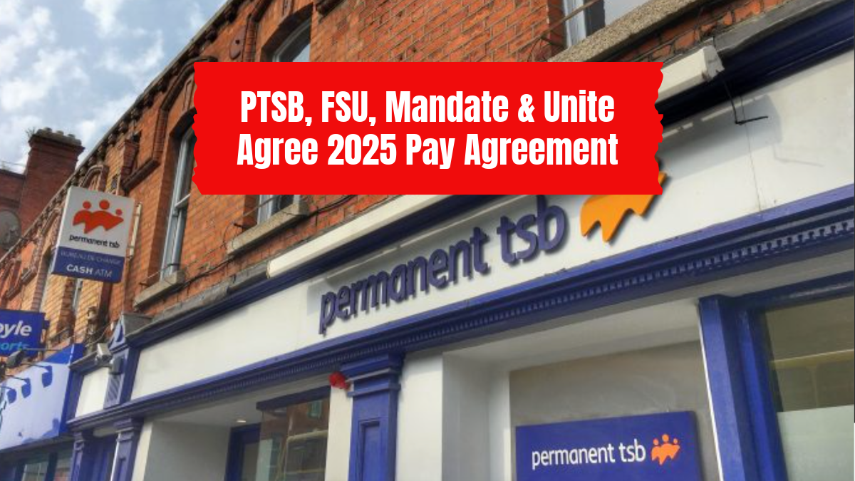 PTSB, FSU, Mandate & Unite Agree 2025 Pay Agreement - Mandate Trade ...